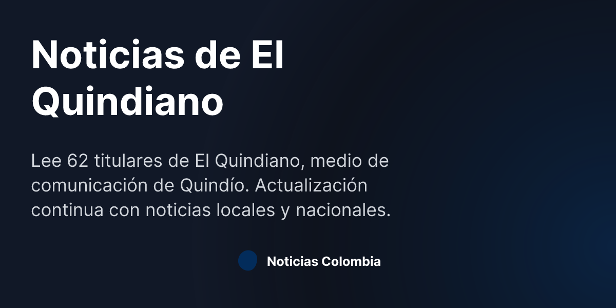 Noticias de El Quindiano